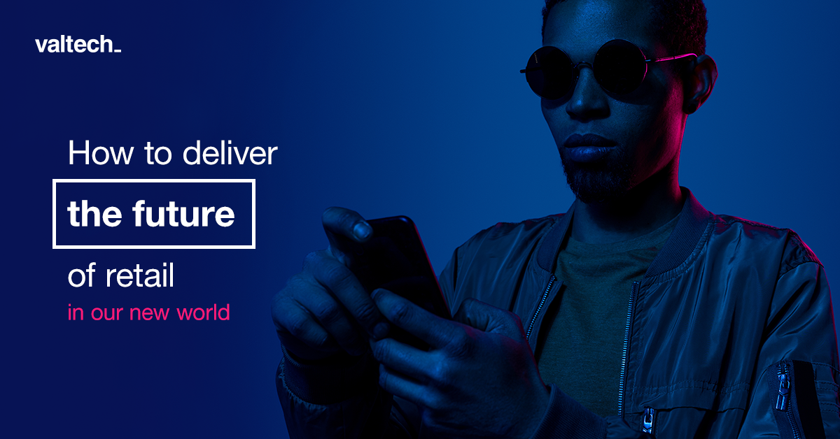 Here's how to Deliver the Future of Retail | Valtech