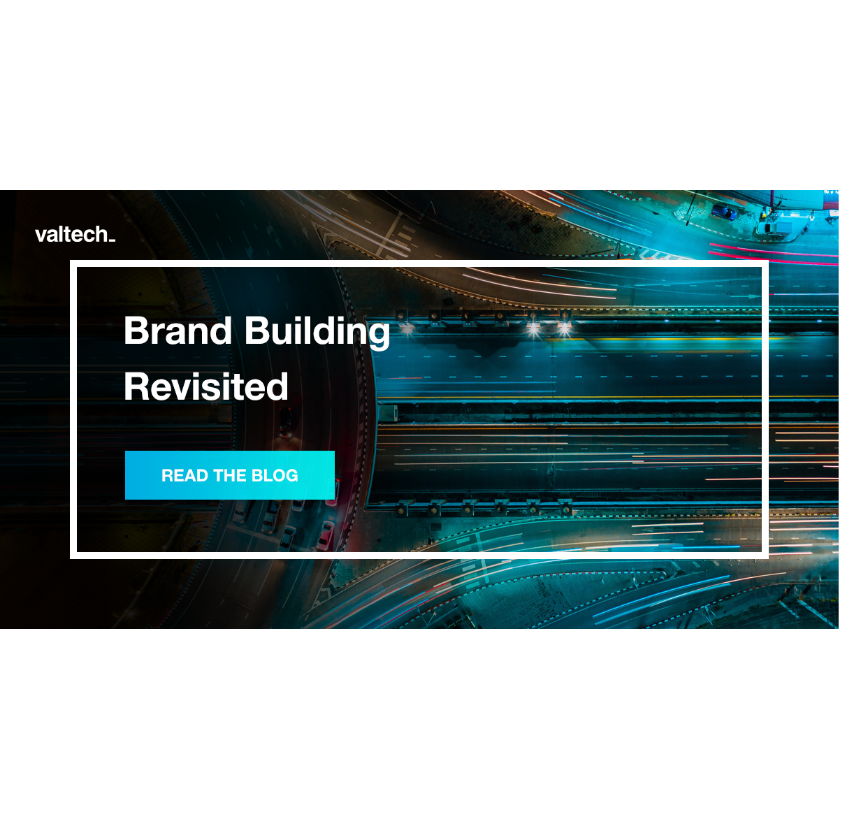 Brand Building Revisited | Valtech