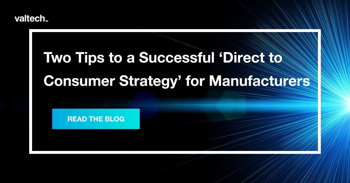 Two tips of ‘Direct to Consumer Strategy’ for Manufacturers | Valtech