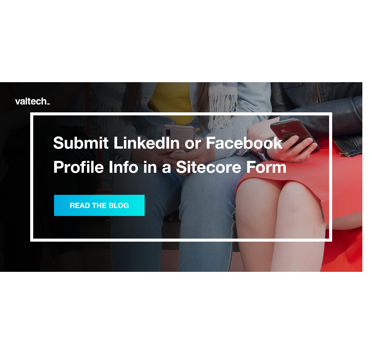 Submit LinkedIn or Facebook Profile Info in a Sitecore Form | Valtech
